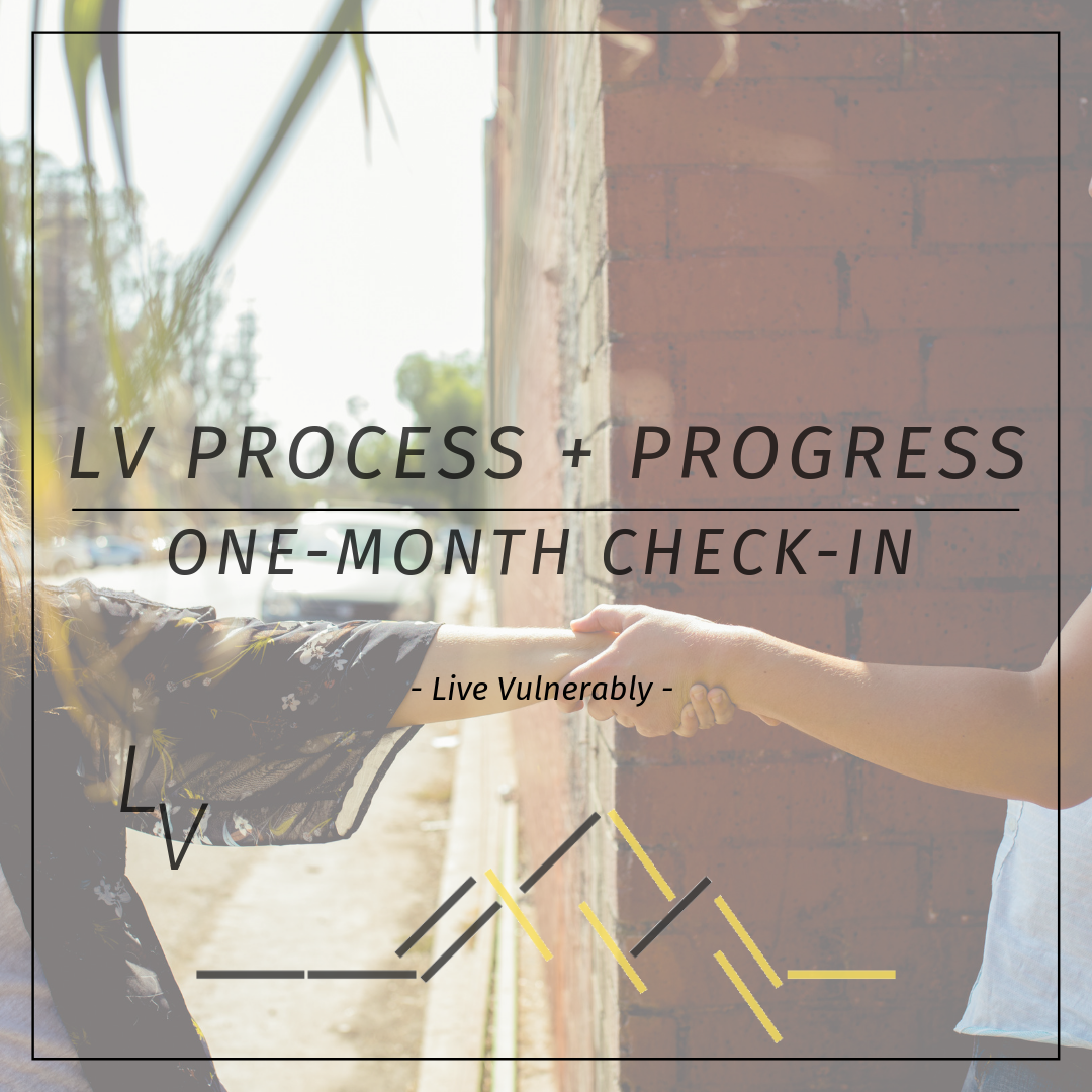 2 New Videos: Check-In on One Month of the Process! – Live Vulnerably